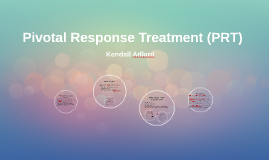 Pivotal Response Treatment (PRT) by Kendall Adlard on Prezi