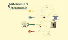 Autonomía y heteronomía by Olivia Quiroz on Prezi