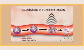 Microbubbles in ultrasound imaging by Giovanni Mellisa Soesanto on Prezi