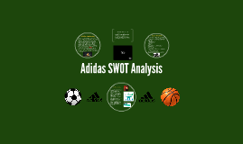 Adidas SWOT Anaylsis by Tanika Bonne on Prezi