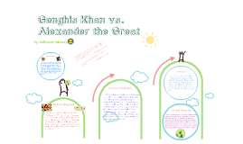 Genghis Khan & Alexander the Great by Katie Maberry on Prezi