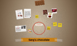 Serg's chocolate by Lambert Criss on Prezi