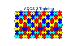 ADOS-2 Training by Julia Mundy on Prezi