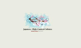 Japanese : High-Context Cultures by Sabaoview Ssn on Prezi