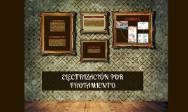 ELECTRIZACIÓN POR FROTAMIENTO by on Prezi