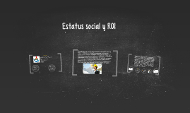 Estatus social y ROl by tomas abreu on Prezi