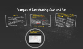 Examples of Paraphrasing: Good and Bad by Patricia Escarcega on Prezi