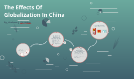 The Effects Of Globalization In China by Andrew S on Prezi