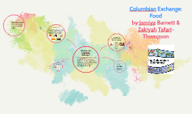Columbian Exchange: Food by Zakiyahh Tt on Prezi