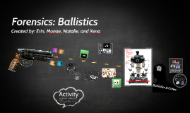 Forensics: Ballistics by E. Marie on Prezi