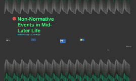 Non-Normative Events in Later Life by brooklynn desroches on Prezi