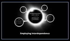 Employing Interdependence by Abbey Roberts on Prezi