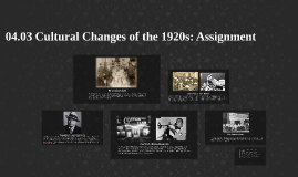 04.03 Cultural Changes of the 1920s: Assignment by Brody Hulten on Prezi