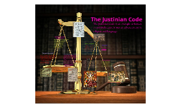 The Justinian Code by Catherine Kim on Prezi