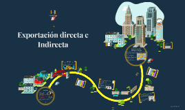 Exportación directa e Indirecta by Katherine Dayane Souza Culqui on Prezi