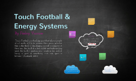Touch Football & Energy Systems by Finley Yarrow on Prezi