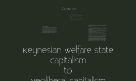 Keynesian Welfare State Capitalism to Neoliberal Capitalism by Chris ...