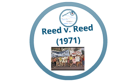 Reed v. Reed (1971) by megan Lemke on Prezi