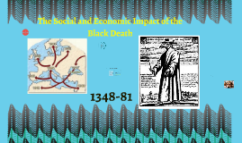 The Social and Economic Impact of the Black Death by Sarah Byrne on Prezi