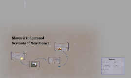 Slaves and Indentured Servants of New France by Ann G on Prezi