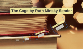 The Cage by: Ruth Minsky Sender by Bryan Zarate on Prezi