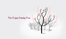 Trojan Family Tree by Trace Turner on Prezi