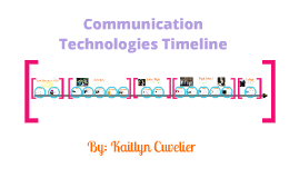 Communication Technologies Timeline by Kaitlyn Cuvelier on Prezi