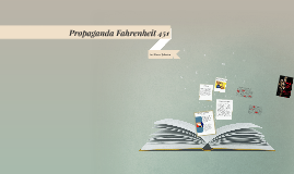 Propaganda Fahrenheit 451 by Alexis Johnson on Prezi