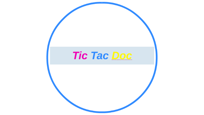 Tic Tac Doc by Érika Bertrand on Prezi