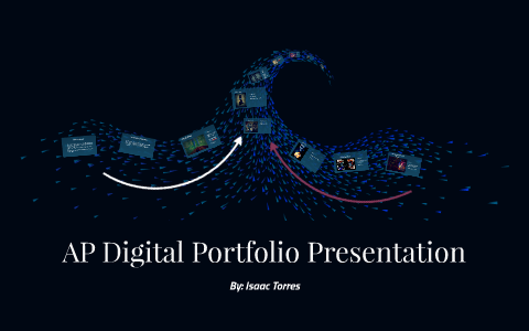 AP Digital Portfolio Powerpoint by Isaac Torres on Prezi