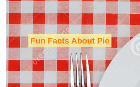 Five Fun Facts About Pie by Jared Finkel on Prezi