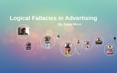 Logical Fallacies in Advertising by Peter Ricci on Prezi