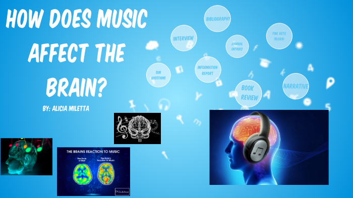 how does music affect the brain? by Alicia Miletta on Prezi