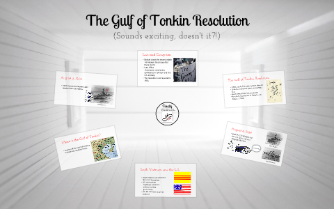 The Gulf of Tonkin Resolution by Knox Wong on Prezi