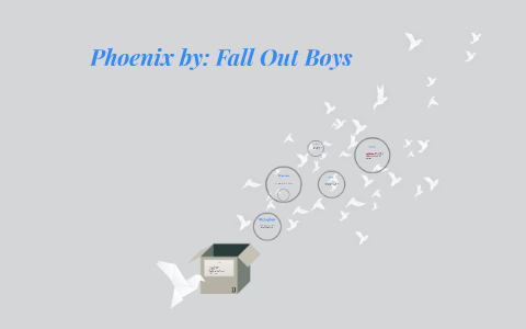 phoenix by: fall out boy by hannah ridenour on Prezi