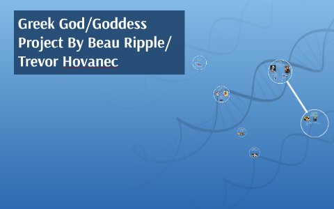 Greek God/Goddess Project by Beau Ripple on Prezi