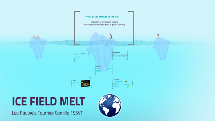 ICE FIELD MELT by LéaCamFlo PauDebFou on Prezi