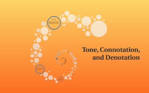 Tone, Connotation, and Denotation by Jennifer O'Brien on Prezi