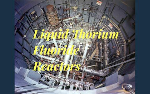 Liquid Thorium Fluoride Reactors by Chris Smith on Prezi