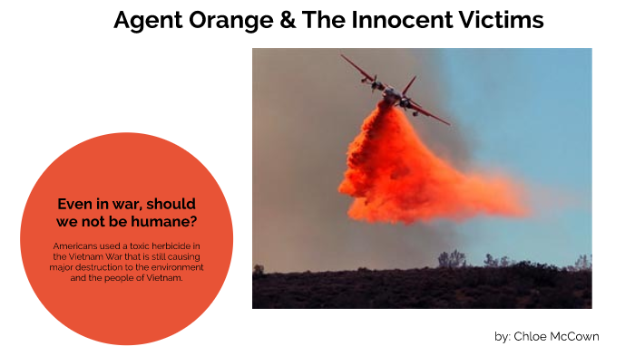 Agent Orange & the Innocent Victims by Chloe McCown on Prezi