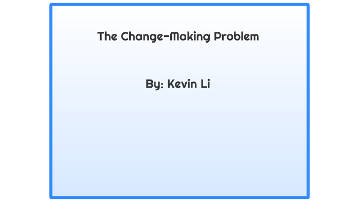 The Change-Making Problem by Kevin L on Prezi