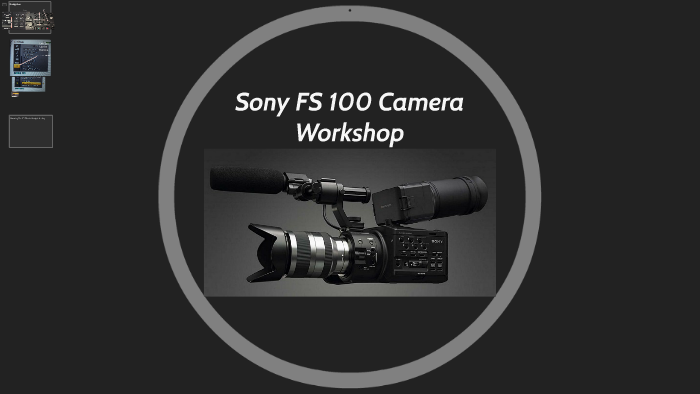 Sony FS 100 Camera Workshop by MediaLab UTS on Prezi