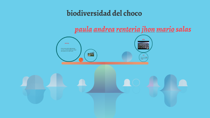biodiversidad del choco by jhon mario salas rivas on Prezi