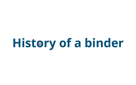 History of a binder by Jack Freiser on Prezi