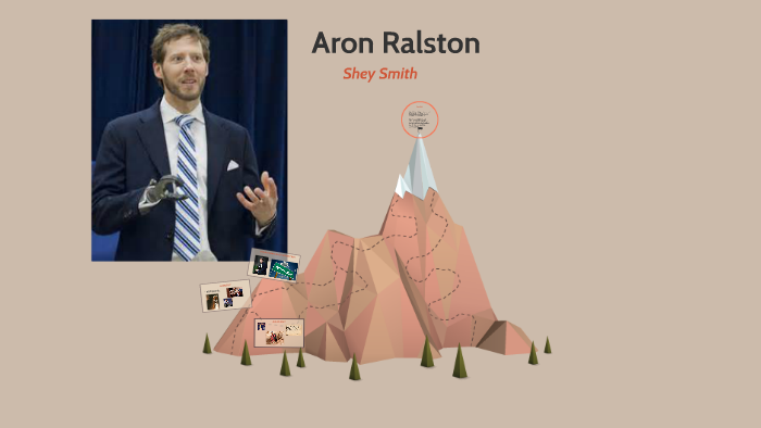 Aron Ralston by Mykala Smith on Prezi