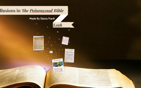 Biblical Allusions in The Poisonwood Bible/ Leah by daisia frank on Prezi