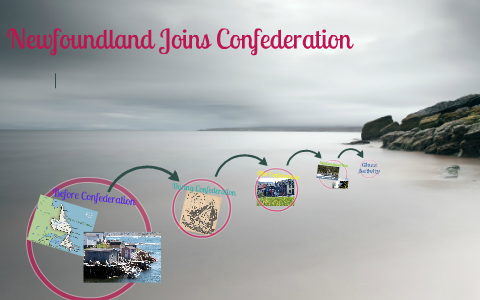 Newfoundland Joins Confederation by Emily Peters on Prezi