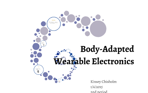 Body-Adapted Wearable Electronics by Kinsey Chisholm on Prezi