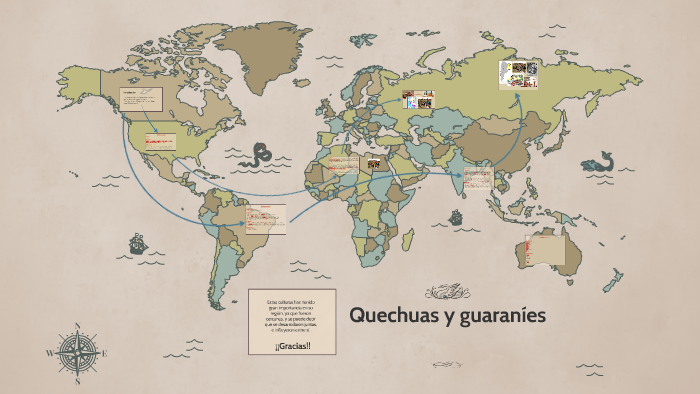 Quechuas y Guaraníes. by Damaris Alicea Coral on Prezi