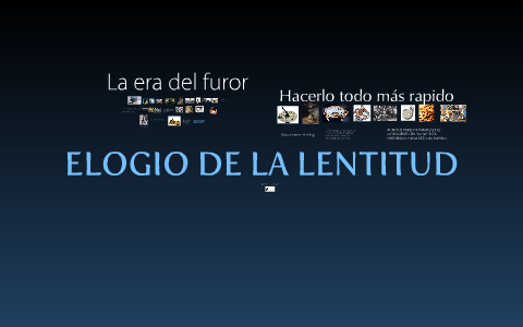 ELOGIO DE LA LENTITUD by jean flores on Prezi